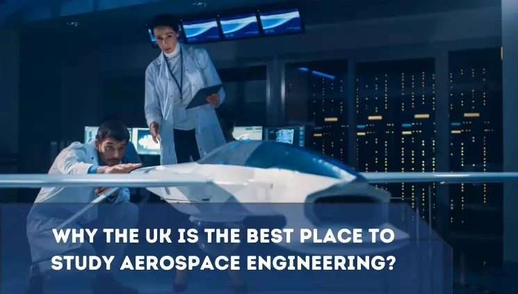 Why UK is the Best Place to Study Aerospace Engineering? | AECC Global
